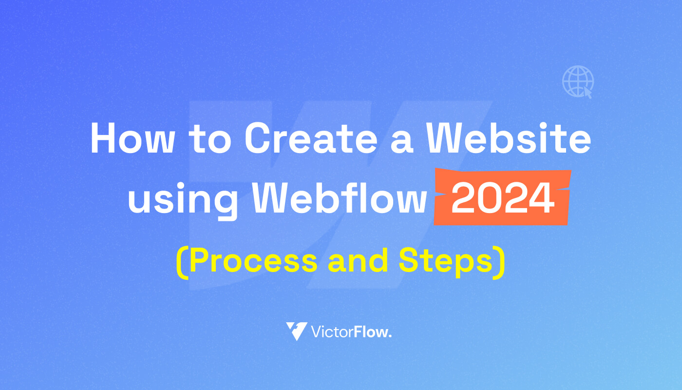 How to Create a Website using Webflow 2024 (Process and Steps)